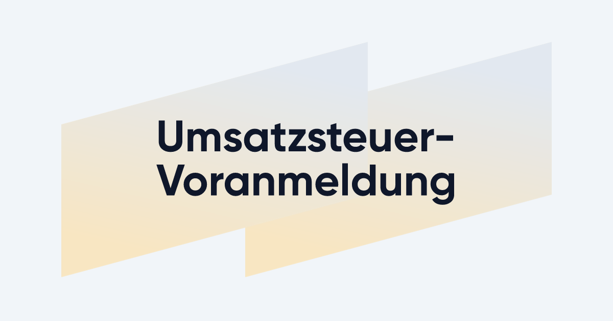Umsatzsteuer-Voranmeldung: So machen Sie mit der UStVA alles richtig ...
