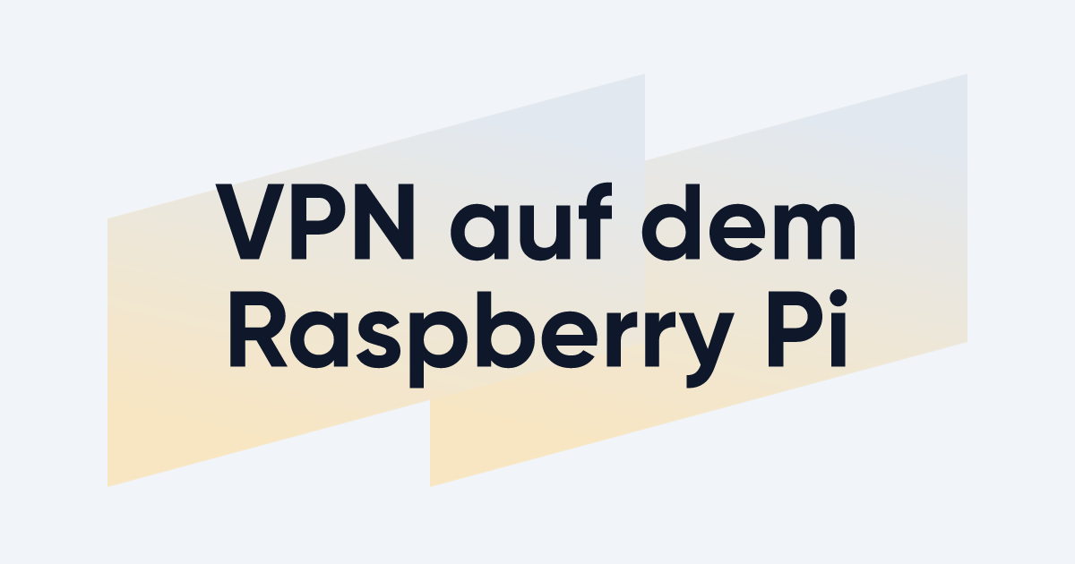 VPN auf dem Raspberry Pi - So einfach geht's! | EXPERTE.de