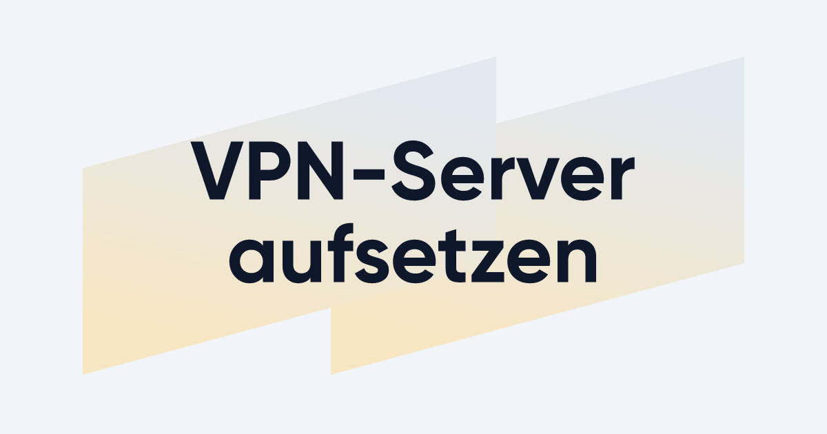 Einen eigenen VPN-Server aufsetzen: So geht’s | EXPERTE.de
